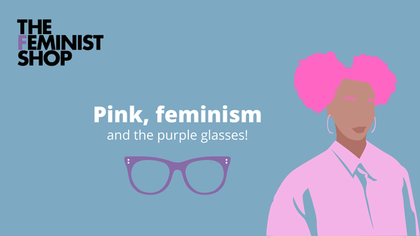Pink and feminism - The Feminist Shop